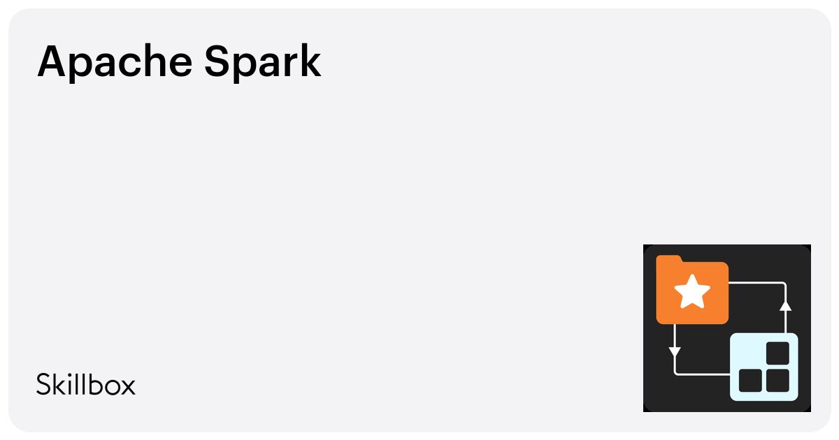 Курс «Apache Spark»: обучение работе с большими данными — Skillbox